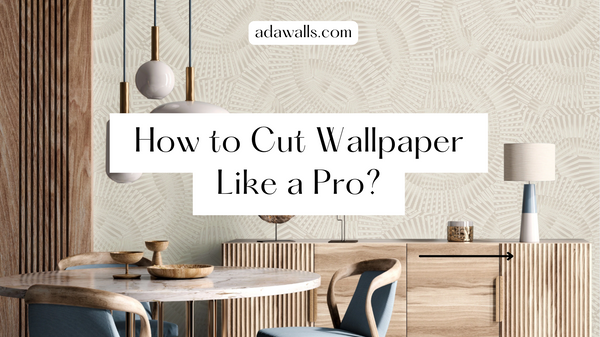 How to Cut Wallpaper Like a Pro | Wallpaper Cutting Tips by Adawall ...